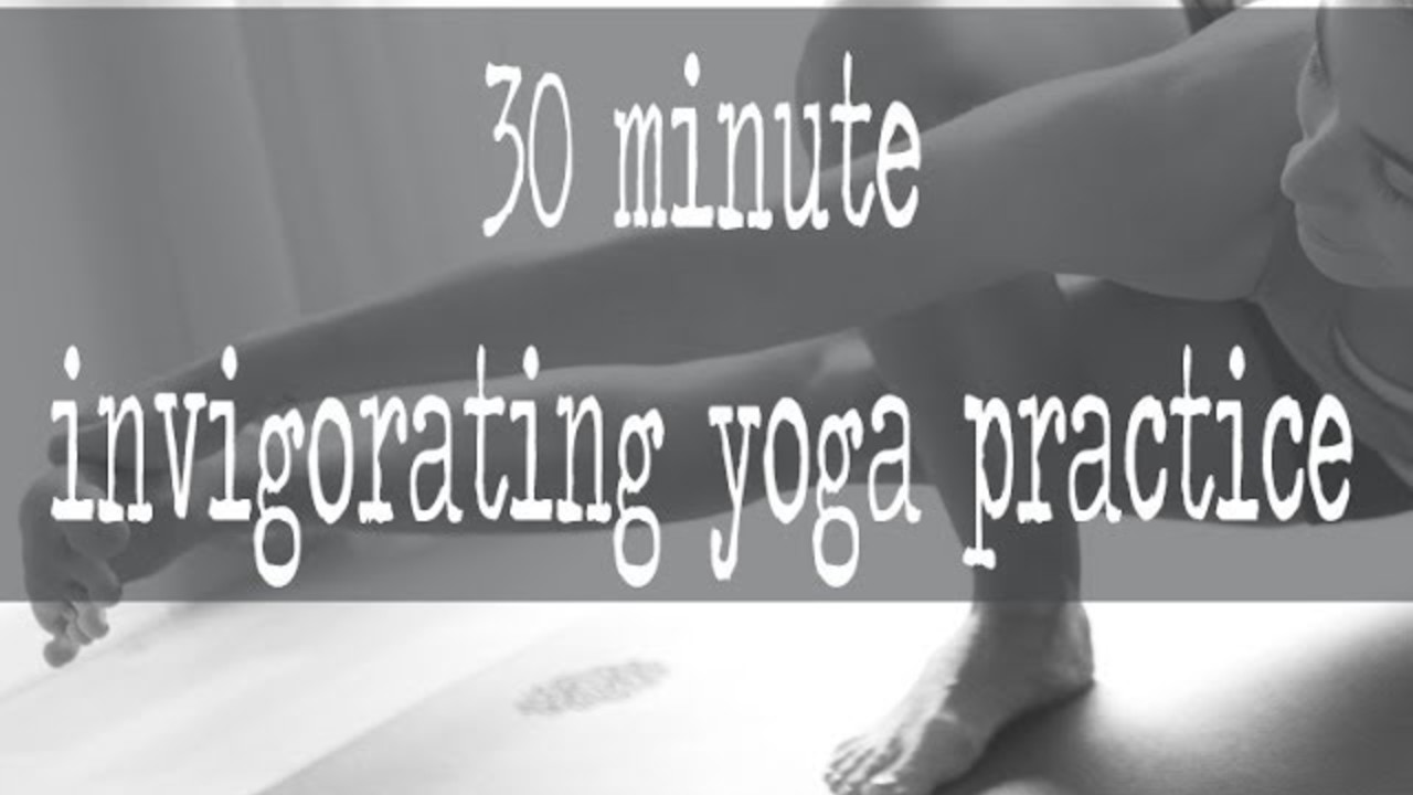 30 minute invigorating yoga practice - Yoga Videos | Grokker