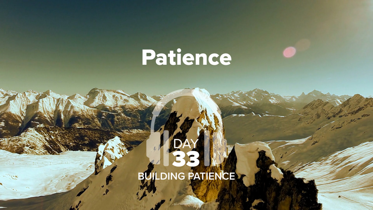 Patience - Building Patience - Day 33 - Meditation, Mindfulness, and ...
