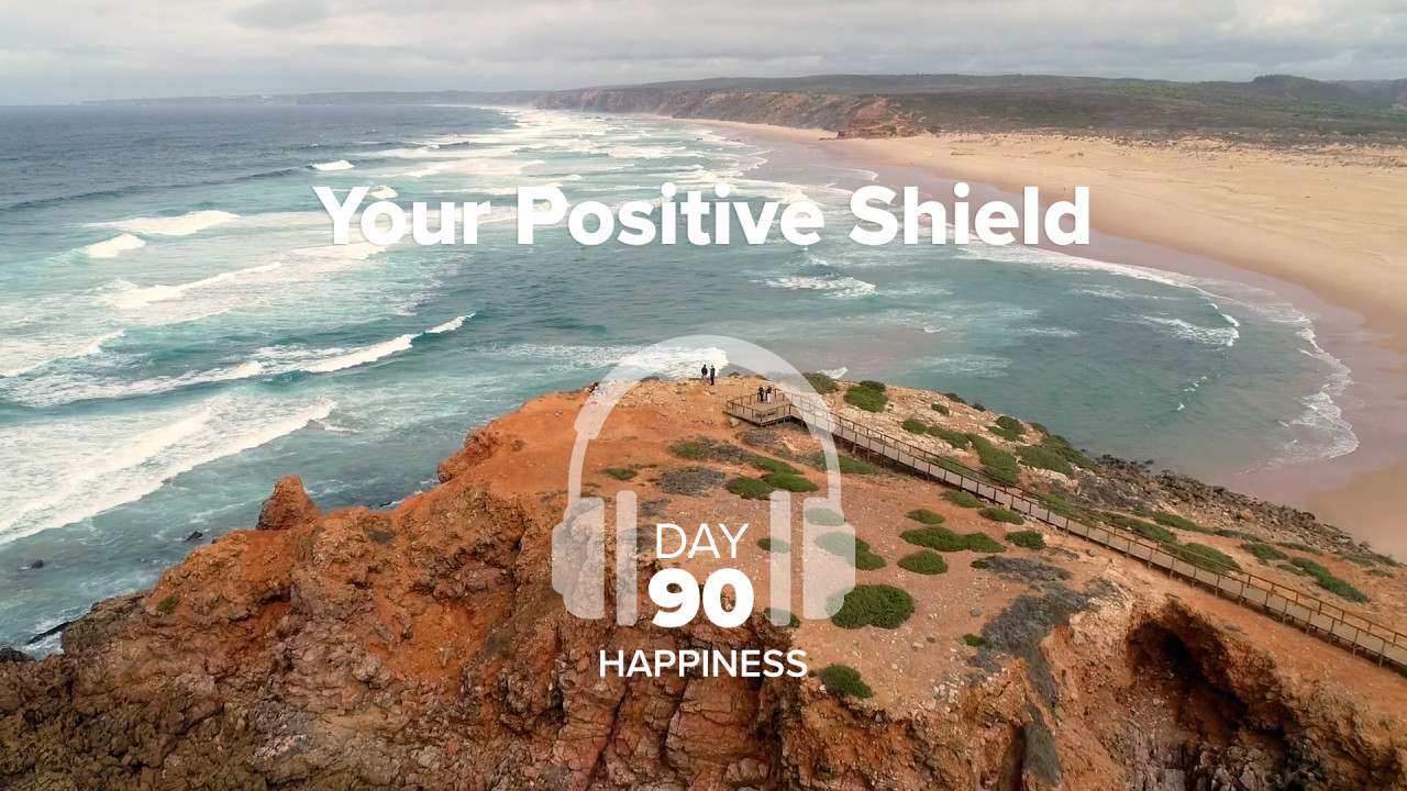 Your Positive Shield - Happiness - Day 90 - Meditation, Mindfulness ...